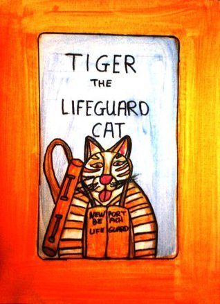 Tiger the Lifeguard Cat by Richard Cortez | Goodreads