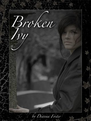 Broken Ivy by Deanna Foster | Goodreads