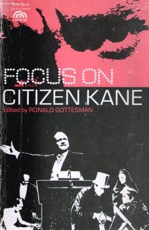 Focus On Citizen Kane by Ronald S. Gottesman | Goodreads