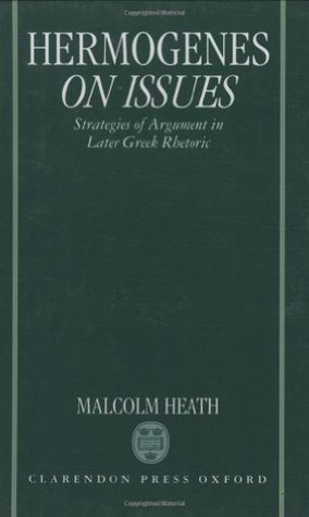 Hermogenes On Issues: Strategies of Argument in Later Greek Rhetoric by ...