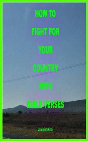 How to Fight for your Country with Bible Verses by Miriam Kinai | Goodreads