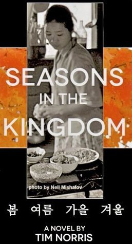 Seasons in the Kingdom by Tim Norris | Goodreads