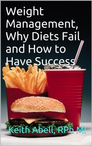 Weight Management, Why Diets Fail and How to Have Success by Keith ...