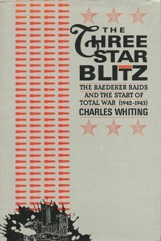 The Three-Star Blitz: The Baedeker Raids and the Start of Total War ...