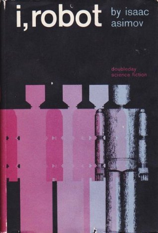 I, Robot by Isaac Asimov | Goodreads