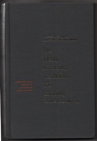 The Theory of Parsing, Translation, and Compiling by Alfred V. Aho | Goodreads