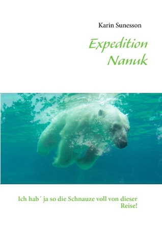 Expedition Nanuk (German Edition) by Karin Sunesson | Goodreads