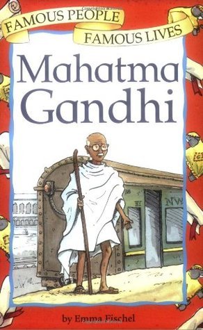 Gandhi (Famous People, Famous Lives) by Emma Fischel | Goodreads