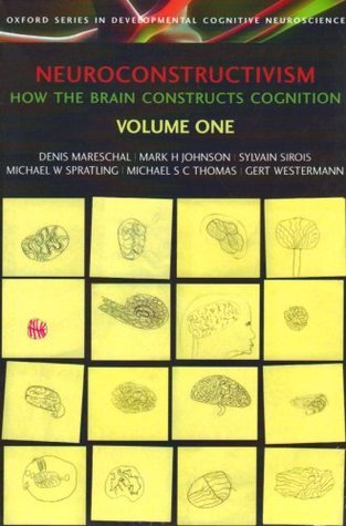 Neuroconstructivism by Denis Mareschal | Goodreads