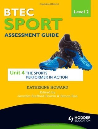 BTEC First Sport Level 2 Assessment Guide: Unit 4 the Sports Performer ...