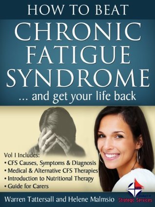 How to Beat Chronic Fatigue Syndrome...and get your life back! by ...