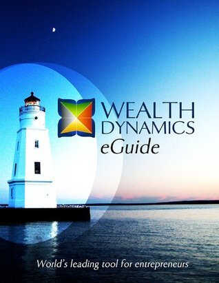Wealth Dynamics eGuide by Roger James Hamilton | Goodreads