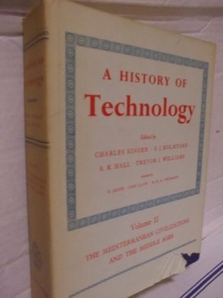 A History of Technology, Vol. 2: The Mediterranean Civilizations and ...