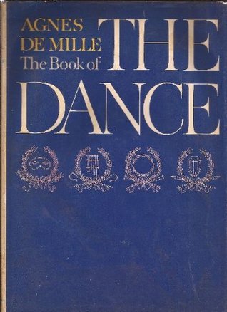 The Book of the Dance by Agnes de Mille | Goodreads