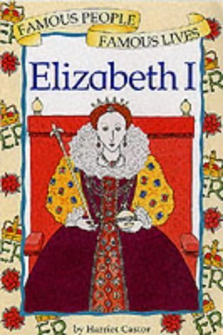 Queen Elizabeth I by harriet-castor-peter-kent | Goodreads