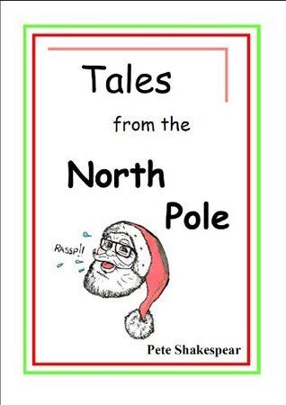 Tales from the North Pole by Pete Shakespear | Goodreads