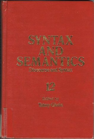 Syntax and Semantics: Discourse and Syntax, Vol. 12 by Talmy Givón ...