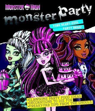 Monster High Monster Party by Parragon Books | Goodreads