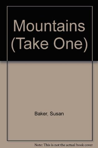 Mountains (Take One) by Susan Baker | Goodreads