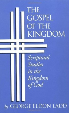 The Gospel of the Kingdom: Scriptural Studies in the Kingdom of God by ...
