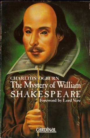 The Mystery of William Shakespeare by Charlton Ogburn Jr. | Goodreads