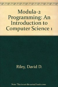 Using Modula-2: An Introduction to Computer Science I by David D. Riley ...