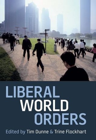 Liberal World Orders by Tim Dunne | Goodreads