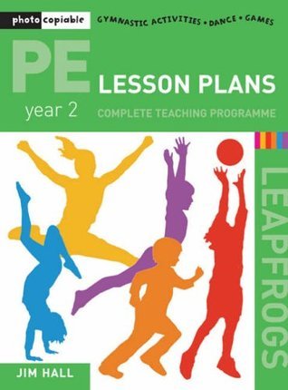 Pe Lesson Plans Year 2 : Complete Years Programme by Jim Hall | Goodreads