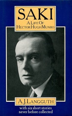 Saki: Life of Hector Hugh Munro by A.J. Langguth | Goodreads