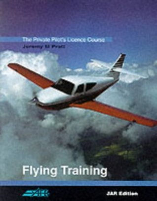 The Private Pilot's Licence Course: Flying Training by Jeremy M. Pratt ...