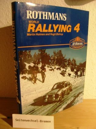 Rothmans World Rallying 4 by Martin Holmes & Hugh Bishop | Goodreads