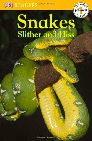 Snakes Slither and Hiss (DK Readers) by D.K. Publishing | Goodreads