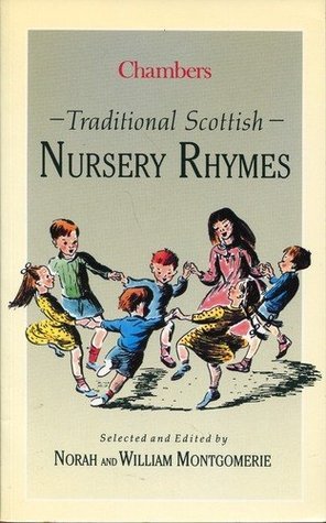 Traditional Scottish Nursery Rhymes by Norah Montgomerie | Goodreads