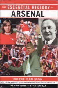 The Essential History of Arsenal FC by Rab McWellan | Goodreads