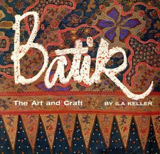 Batik Art & Craft by Ila Keller | Goodreads