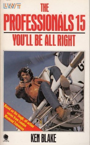 You'll Be All Right (The Professionals #15) by Ken Blake | Goodreads