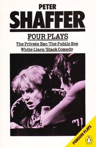 Four Plays: The Private Ear/The Public Eye/White Liars/Black Comedy by ...