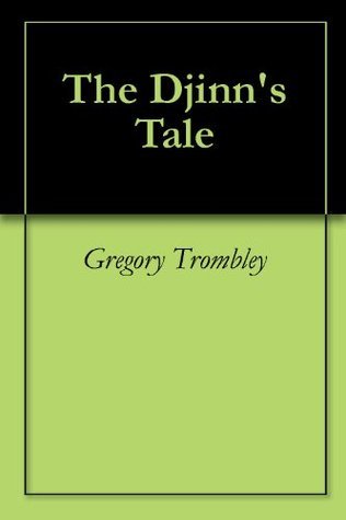 The Djinn's Tale by Gregory Trombley | Goodreads