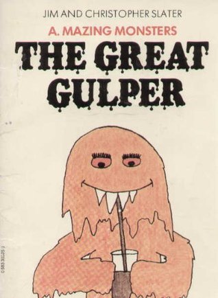 The Great Gulper (A. Mazing Monsters) by Slater; Jim | Goodreads