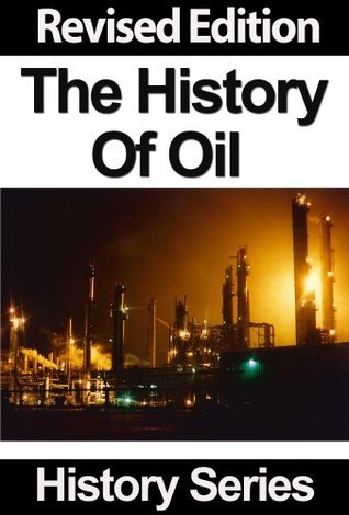 The History Of Oil - Revised Edition - History Series by History Series ...