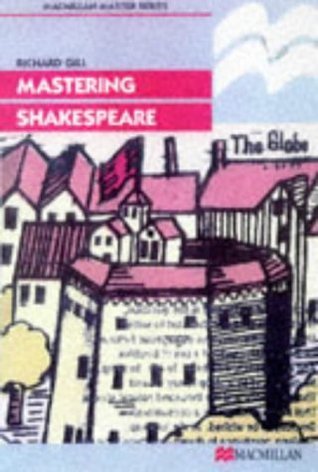 Mastering Shakespeare (Macmillan Master, 3) by Richard Gill | Goodreads