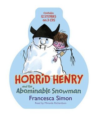 Horrid Henry and the Abominable Snowman: contains 12 stories on 3 CDs ...