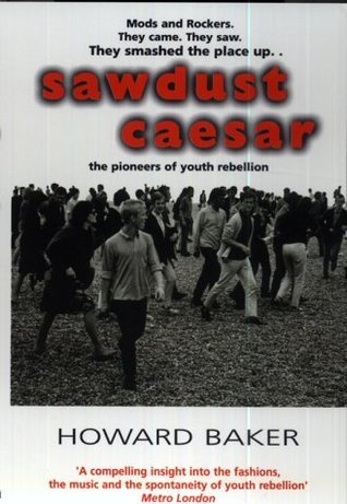 Sawdust Caesar: The Pioneers of Youth Rebellion by howard-baker | Goodreads