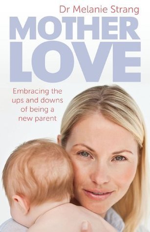 Mother Love by Dr Melanie Strang | Goodreads