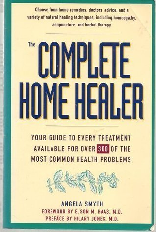 The Complete Home Healer: Your Guide to Every Treatment Available for ...