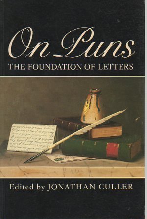 On Puns: The Foundation of Letters by Jonathan D. Culler | Goodreads