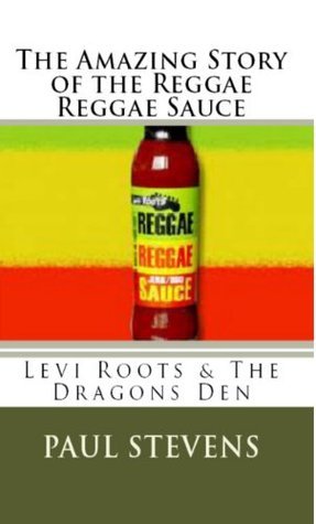 The Amazing Story of the Reggae Reggae Sauce by Paul Stevens | Goodreads