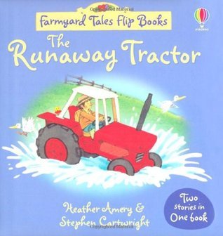 The Runaway Tractor / Surprise Visitors by Heather Amery | Goodreads