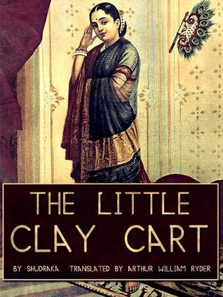 The Little Clay Cart by Shudraka | Goodreads