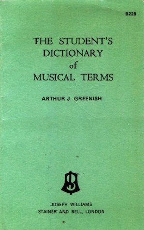 Students' Dictionary of Musical Terms by A. Greenish | Goodreads